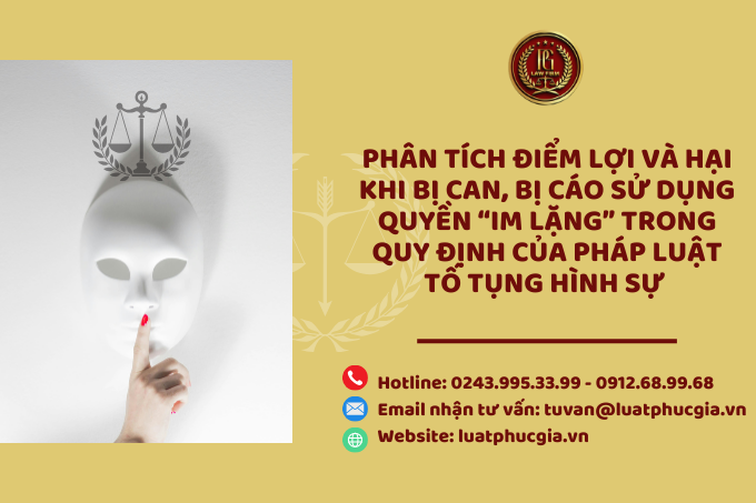 Phân tích điểm lợi và hại khi bị can, bị cáo sử dụng quyền “im lặng” trong quy định của pháp ...